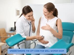 Understanding the CPT Code for Well Woman Exam